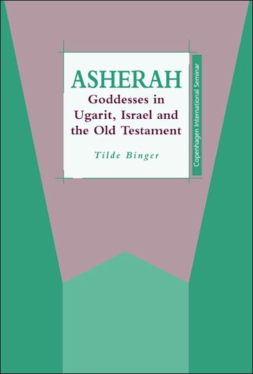 Asherah: Goddesses in Ugarit, Israel and the Old Testament: The Library ...