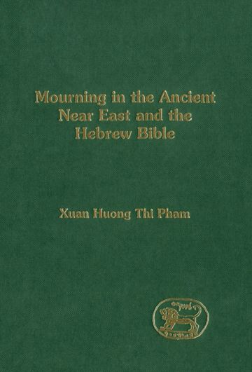 Mourning in the Ancient Near East and the Hebrew Bible: : The Library ...