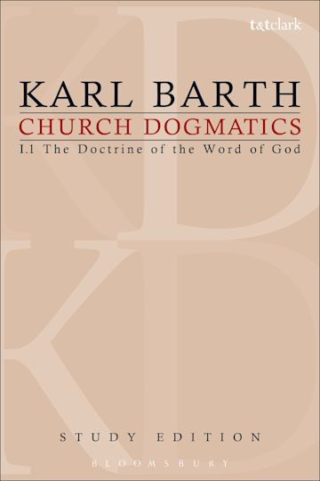 Church Dogmatics Study Edition 1: The Doctrine of the Word of God I.1 Â ...