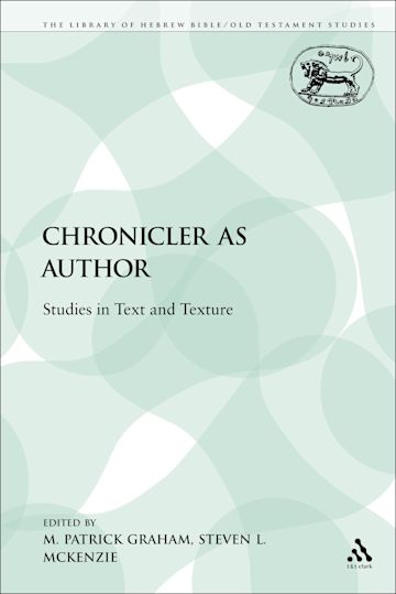 The Chronicler as Author: Studies in Text and Texture: The Library of ...