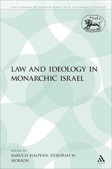 Law and Ideology in Monarchic Israel: : The Library of Hebrew Bible/Old ...