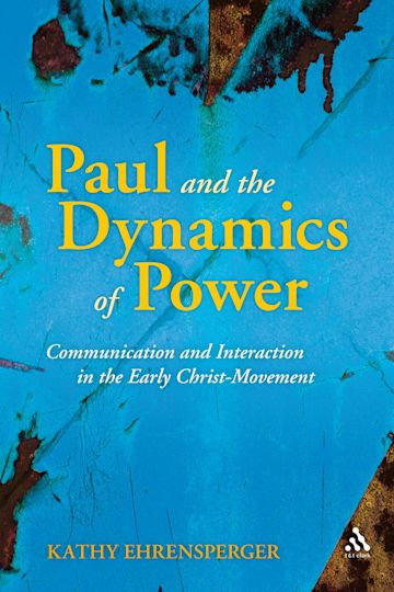 Paul and the Dynamics of Power: Communication and Interaction in the ...