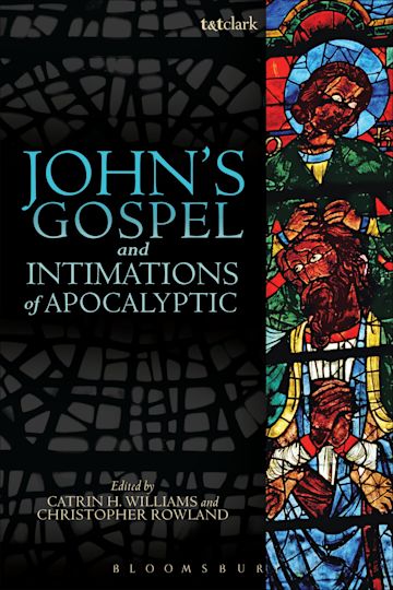 John's Gospel and Intimations of Apocalyptic: : Catrin H. Williams: T&T ...