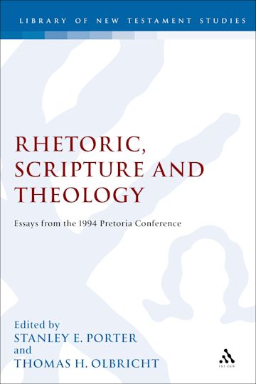 Rhetoric, Scripture and Theology: Essays from the 1994 Pretoria ...