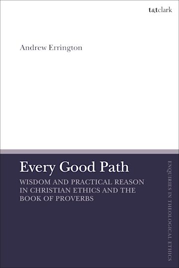 Every Good Path: Wisdom and Practical Reason in Christian Ethics and ...