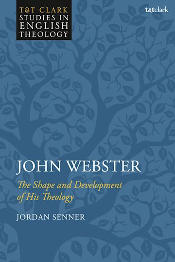 John Webster: The Shape and Development of His Theology: T&T Clark ...