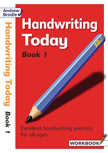 Handwriting Today Book 1: : Handwriting Today Andrew Brodie Andrew Brodie