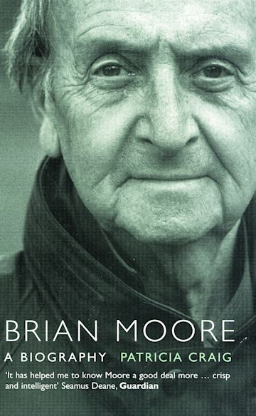 Brian Moore: A Biography: Patricia Craig: Bloomsbury Paperbacks