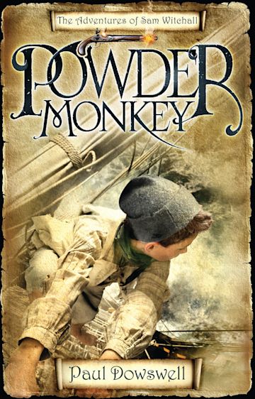 Powder Monkey: The Adventures of Sam Witchall: Paul Dowswell ...