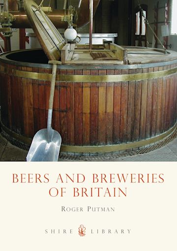 Beers and Breweries of Britain: : Shire Library Roger Putman Shire ...