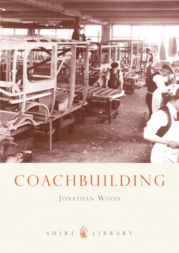 Coachbuilding: The Hand-crafted Car Body: Shire Library Jonathan Wood ...