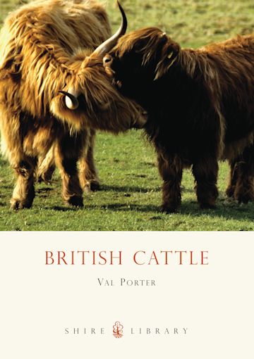 British Cattle: : Shire Library Val Porter Shire Publications