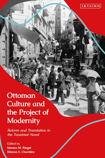 Ottoman Culture and the Project of Modernity: Reform and Translation in ...