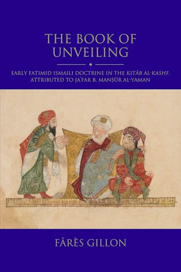 The Book of Unveiling: Early Fatimid Ismaili Doctrine in the Kitab al ...