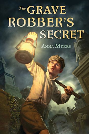 The Grave Robber's Secret: : Anna Myers: Bloomsbury USA Childrens