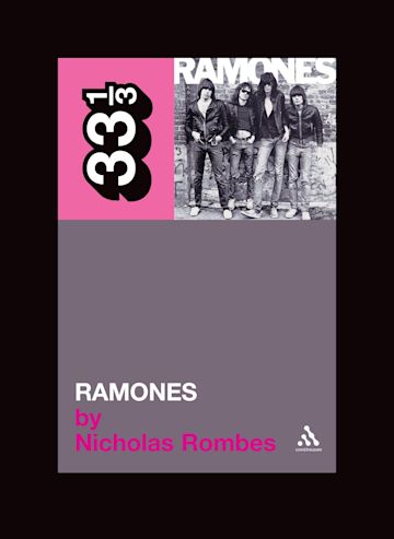 The Ramones' Ramones: : 33 1/3 Nicholas Rombes Continuum