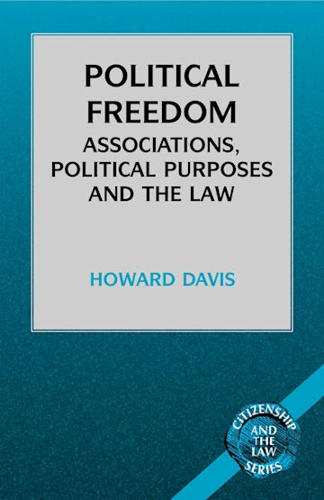 Political Freedom: Association, Political Purposes and the Law: Howard ...