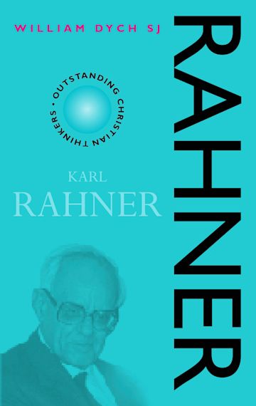 Karl Rahner: : Outstanding Christian Thinkers William V. Dych Continuum
