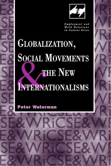 Globalization, Social Movements, and the New Internationalism: : Peter ...