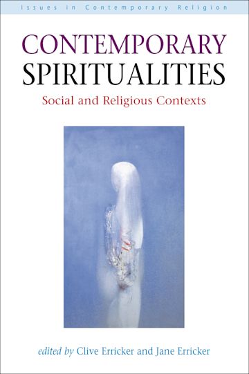Contemporary Spiritualities: Social and Religious Contexts: Issues in ...