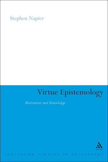 Virtue Epistemology: Motivation and Knowledge: Continuum Studies in ...
