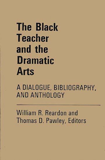The Black Teacher and the Dramatic Arts: A Dialogue, Bibliography, and ...
