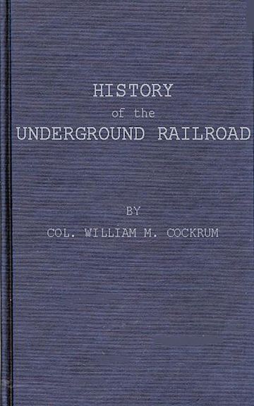 History of the Underground Railroad as It Was Conducted by the Anti ...