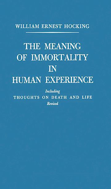 The Meaning of Immortality in Human Experience: Including Thoughts on ...