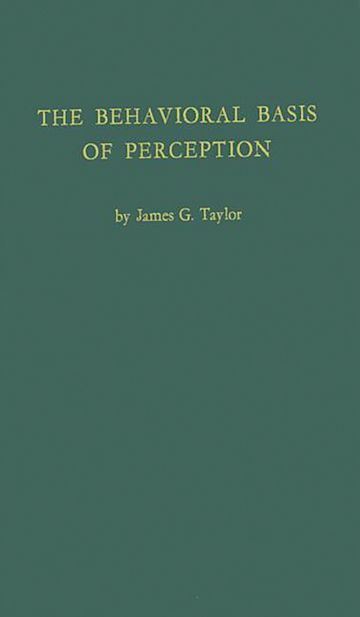The Behavioral Basis of Perception: : Praeger