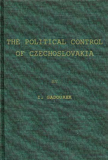 The Political Control of Czechoslovakia: A Study in Social Control of a ...