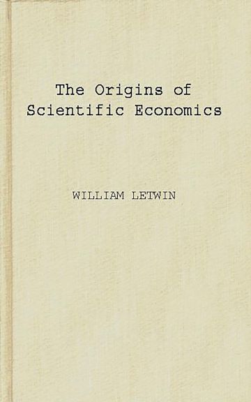 The Origins of Scientific Economics: English Economic Thought, 1660 ...