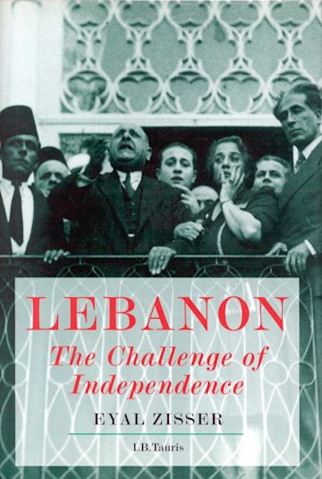 Lebanon: The Challenge of Independence: Eyal Zisser: I.B. Tauris