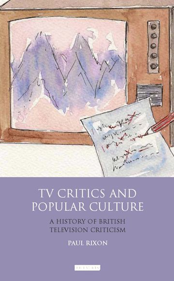 TV Critics and Popular Culture: A History of British Television ...