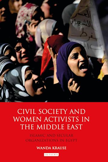 Civil Society and Women Activists in the Middle East: Islamic and ...