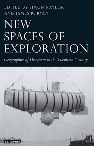 New Spaces of Exploration: Geographies of Discovery in the Twentieth ...
