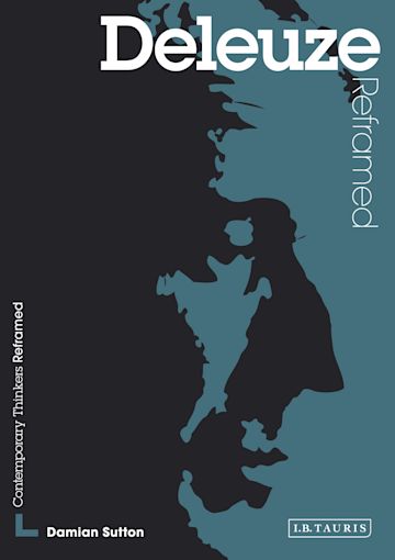 Deleuze Reframed: Interpreting Key Thinkers for the Arts: Damian Sutton ...
