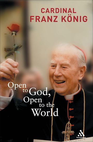 Open to God, Open to the World: : Franz Konig: Burns & Oates