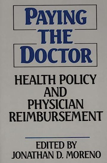 Paying the Doctor: Health Policy and Physician Reimbursement: Praeger