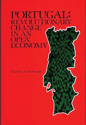 Portugal: Revolutionary Change in an Open Economy: Rodney Morrison: Praeger