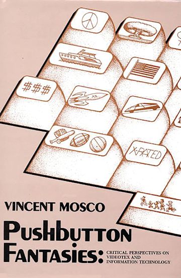 Pushbutton Fantasies: Critical Perspectives on Videotext and ...