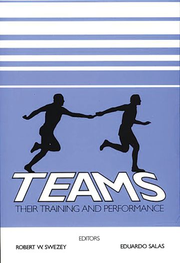 Teams: Their Training and Performance: Robert W. Swezey: Praeger
