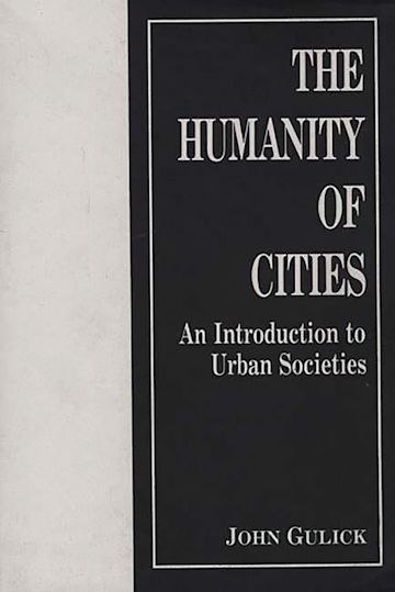 The Humanity of Cities: An Introduction to Urban Societies: John Gulick ...