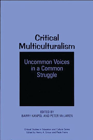 Critical Multiculturalism: Uncommon Voices in a Common Struggle ...