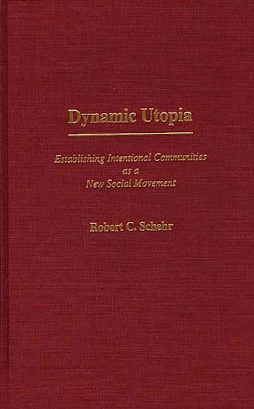 Dynamic Utopia: Establishing Intentional Communities as a New Social ...