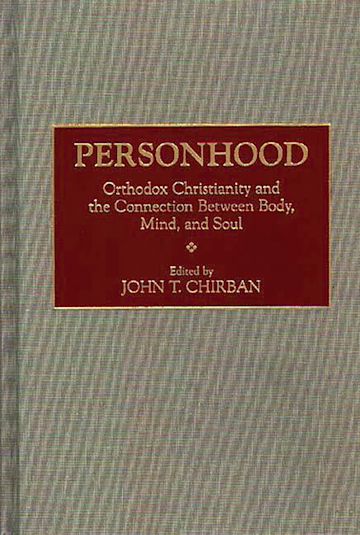 Personhood: Orthodox Christianity and the Connection Between Body, Mind ...
