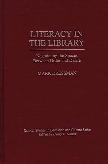 Literacy in the Library: Negotiating the Spaces Between Order and ...