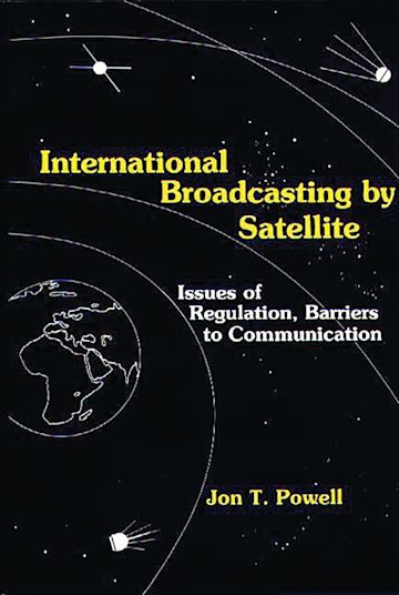 International Broadcasting by Satellite: Issues of Regulation, Barriers ...