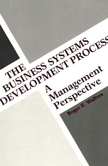 The Business Systems Development Process: A Management Perspective: Praeger