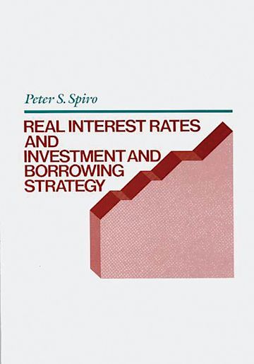 Real Interest Rates and Investment and Borrowing Strategy: : Peter S ...