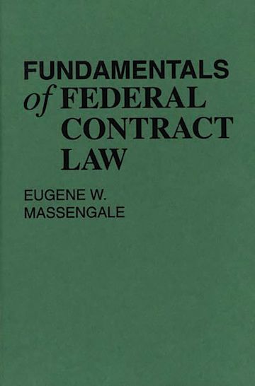 Fundamentals of Federal Contract Law: : Eugene Massengale: Praeger